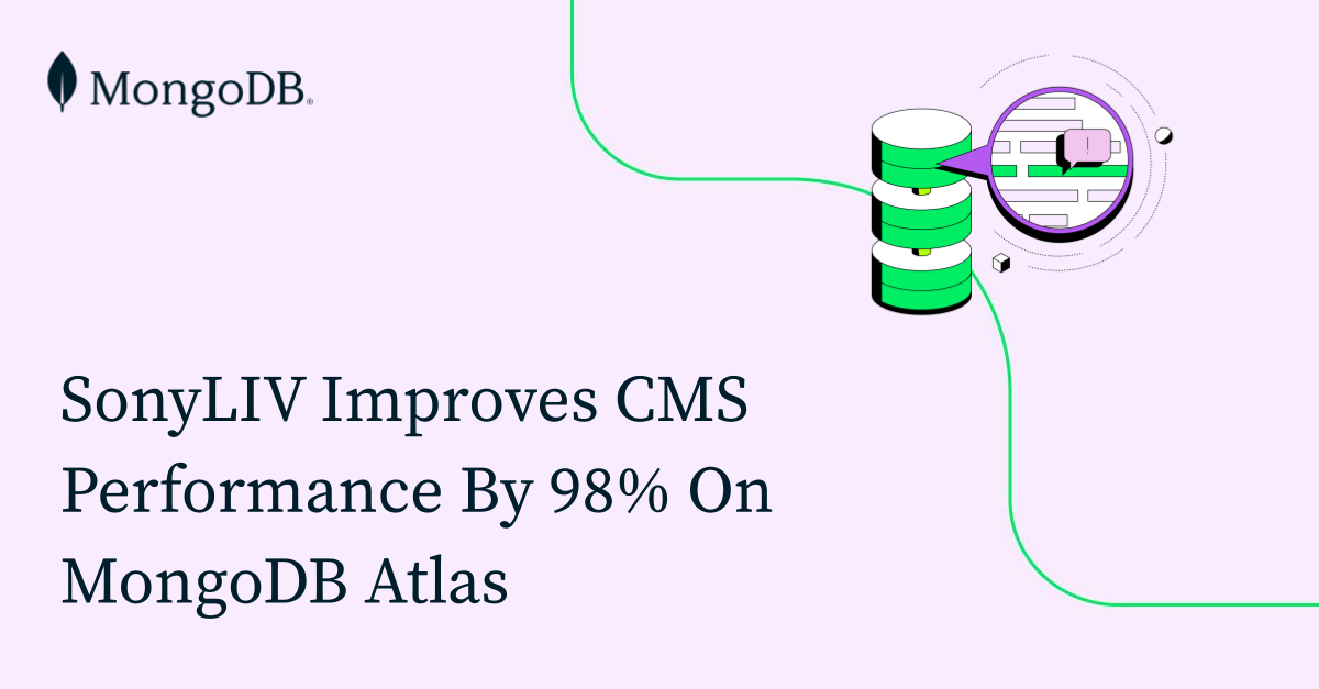 SonyLIV Improves CMS Performance By 98% On MongoDB Atlas | MongoDB Blog